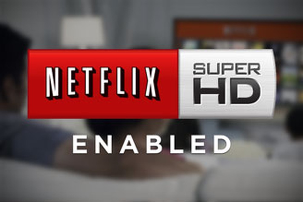 Super HD já está disponível para todos os assinantes do Netflix